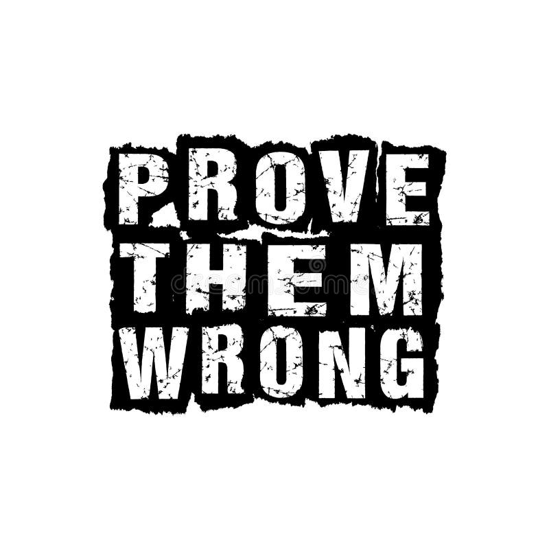 Prove Them Wrong, Prove Them Wrong Vector Design Stock Vector ... Prove Them Wrong, Prove Them Wrong Vector Design Stock Vector ...