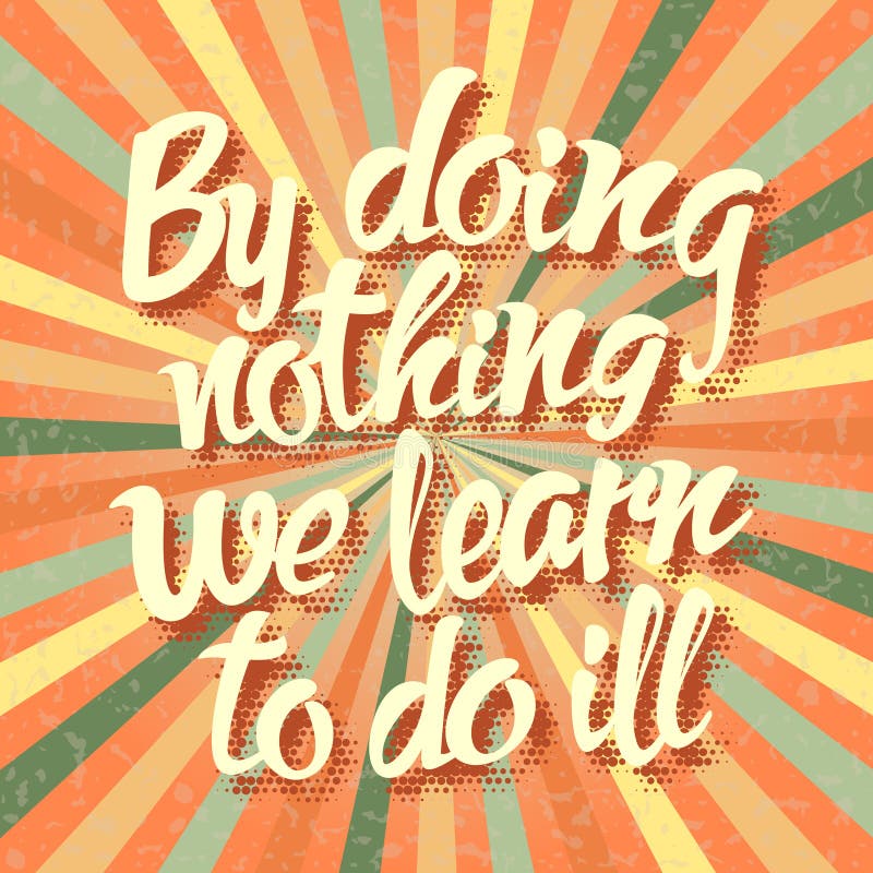 Proverb by Doing Nothing we Learn To Do Ill Stock Vector - Illustration ...