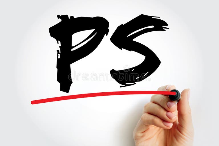 PS Post Script is an Afterthought, Thought that is Occurring after the ...