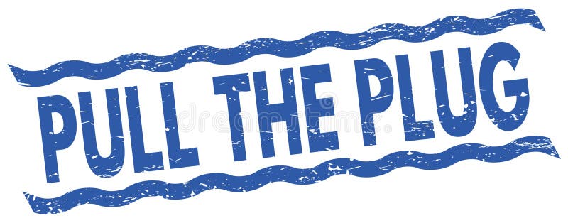 PULL the PLUG Text on Blue Lines Stamp Sign Stock Illustration ...