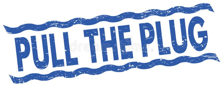 PULL the PLUG Text on Blue Lines Stamp Sign Stock Illustration ...