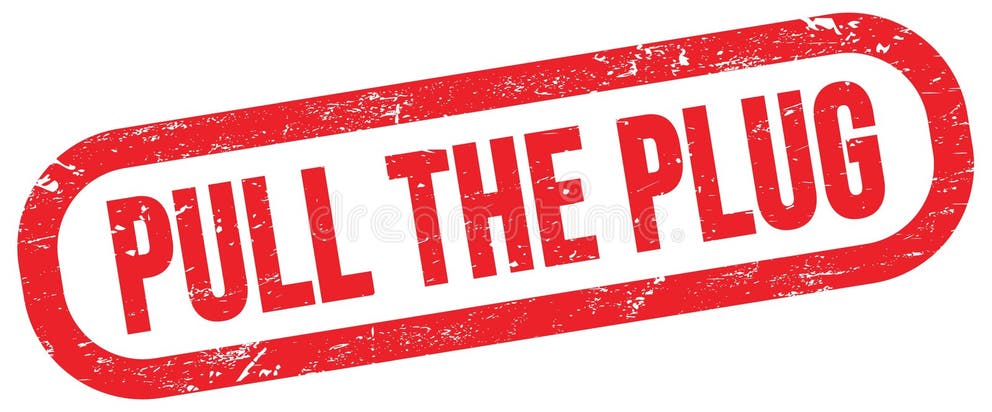 PULL the PLUG, Text Written on Red Stamp Sign Stock Illustration ...