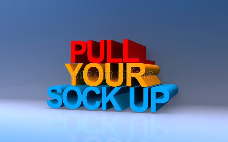 Pull your sock up on blue stock illustration. Illustration of ascend ...