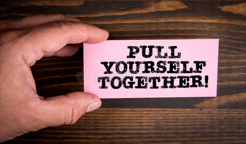 Pull Yourself Together. Note in a Man& X27;s Hand Stock Image - Image ...