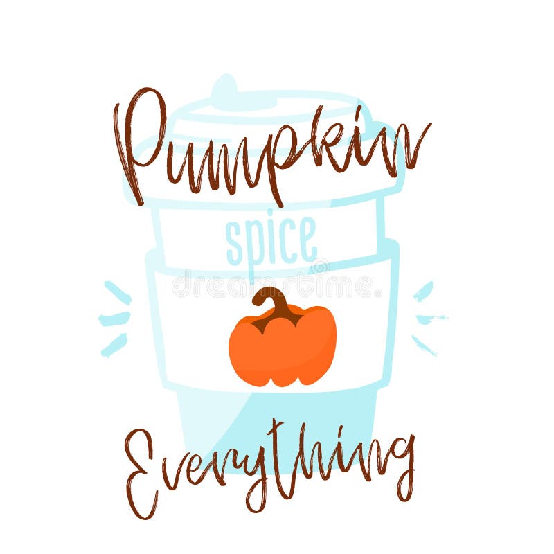 Pumpkin Spice Everything. Typography Text Over Coffee Cup Vector ...