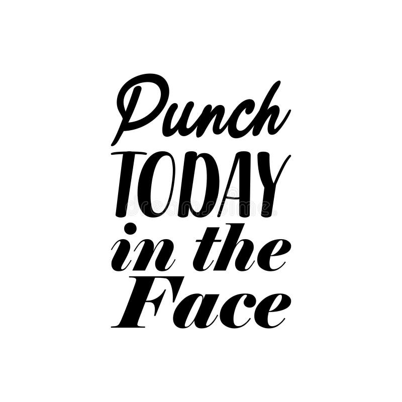 Punch Today in the Face Black Letters Quote Stock Vector - Illustration ...