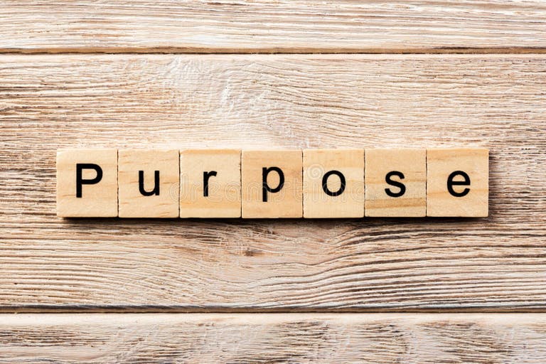 Purpose Word Written on Wood Block. Purpose Text on Table, Concept ...