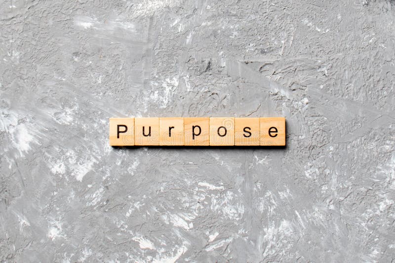 Purpose Word Written on Wood Block. Purpose Text on Table, Concept ...