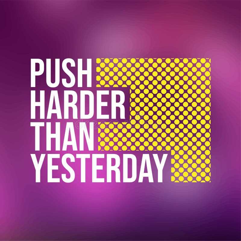 Push Harder Than Yesterday. Motivation Quote with Modern Background ... Push Harder Than Yesterday. Motivation Quote with Modern Background ...