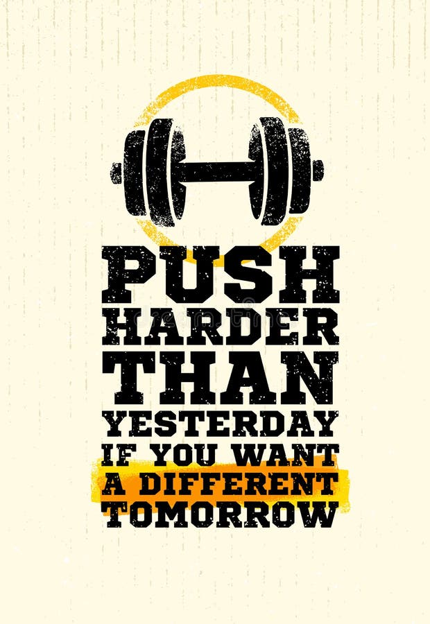 Push Harder Than Yesterday. Sport Inspiring Workout and Fitness Gym ... Push Harder Than Yesterday. Sport Inspiring Workout and Fitness Gym ...