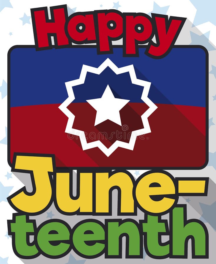 Festive Design To Commemorate Juneteenth with Its Flag and Stars ...