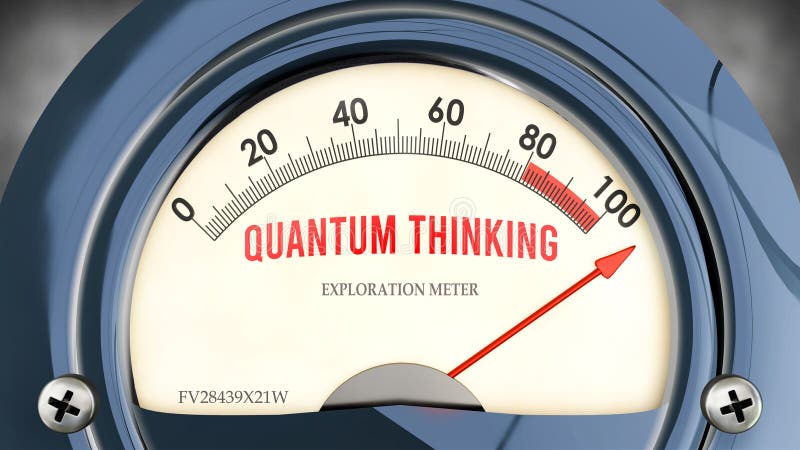 Quantum Thinking and Exploration Meter that is Hitting a Full Scale ...