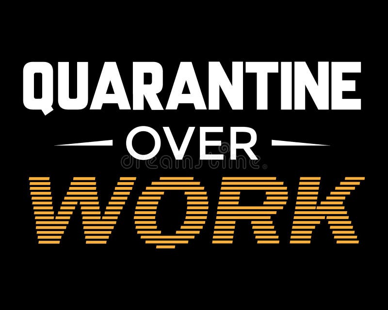 Quarantine Over Work / Text Quote Tshirt Design Poster Vector ...