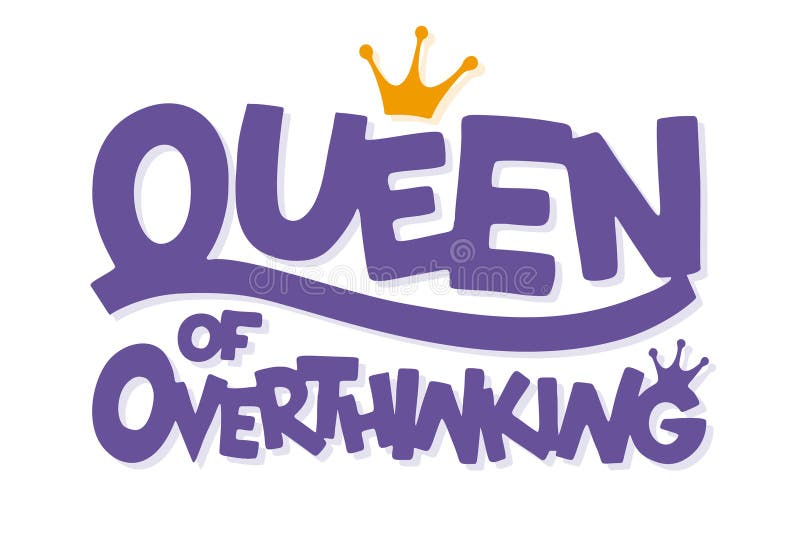 Queen of Overthinking stock vector. Illustration of health - 290098277