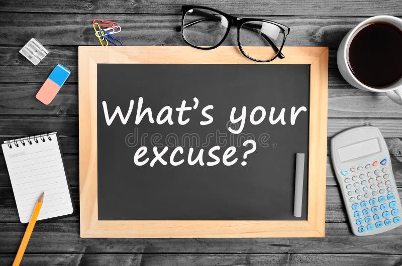 What's Your Excuse stock photo. Image of reminder, justification - 30186210