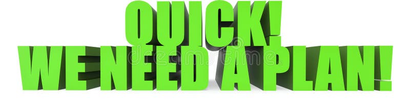 Quick! we Need a Plan!, 3d Text Stock Illustration - Illustration of ...