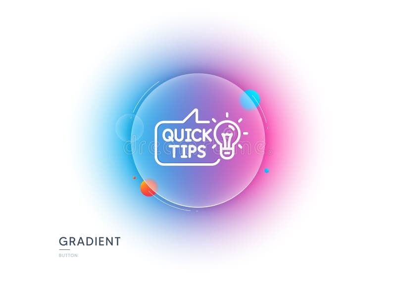 Quick Tips Line Icon. Helpful Tricks Sign. Gradient Blur Button. Vector ...