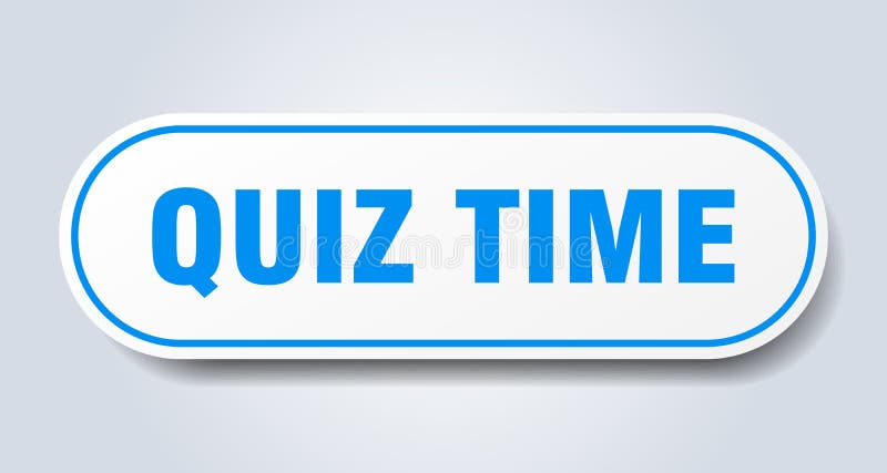 Quiz Time Sign. Rounded Isolated Button. White Sticker Stock Vector ...