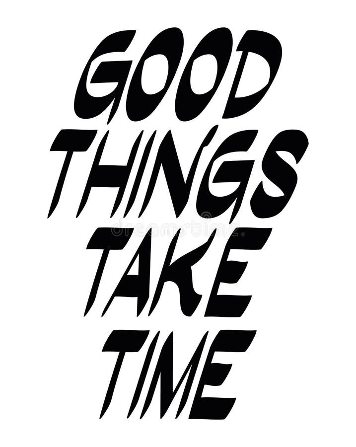 Quote of Good Things Take Time Stock Illustration - Illustration of ...