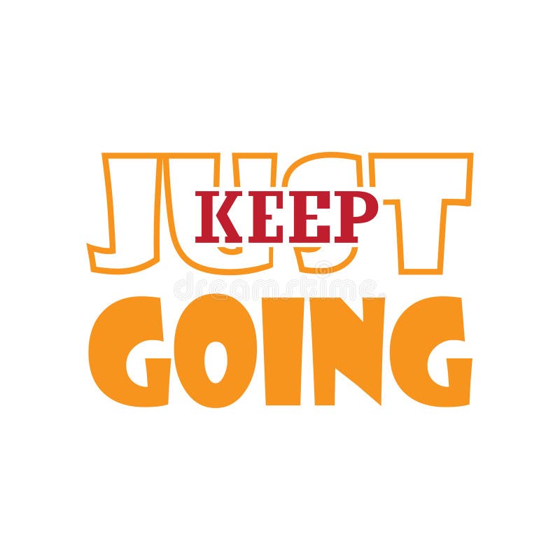 Quote Just Keep Going Lettering Design Motivation Typogrphic Stock Vector - Illustration of ...