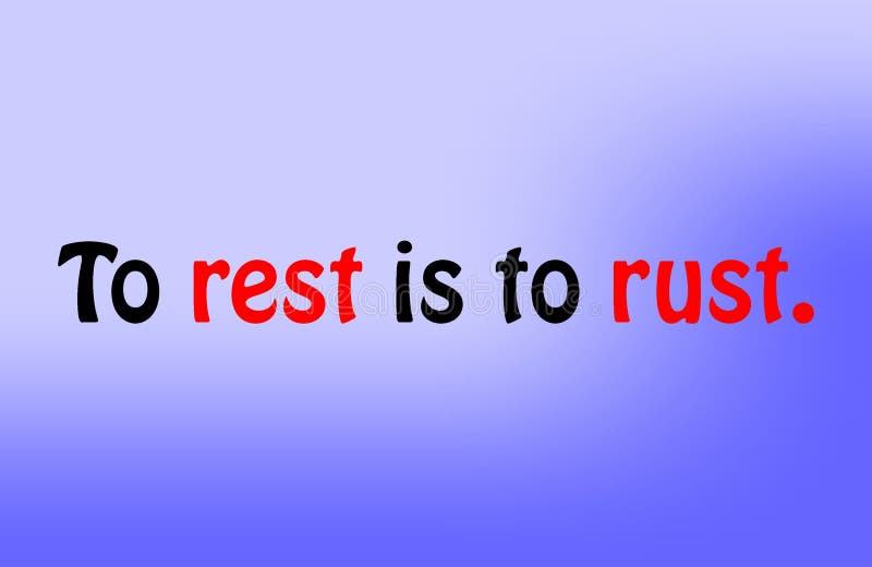 Quote is Life is, To Rest is To Rust Stock Illustration - Illustration ...