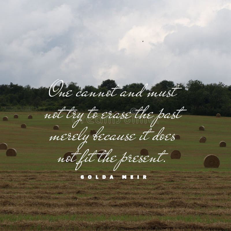 Quote One Cannot and Must Not Try To Erase the Past Merely because it ...