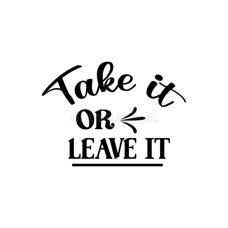 Quote Take it or Leave it Design Lettering Motivation Stock Vector ...