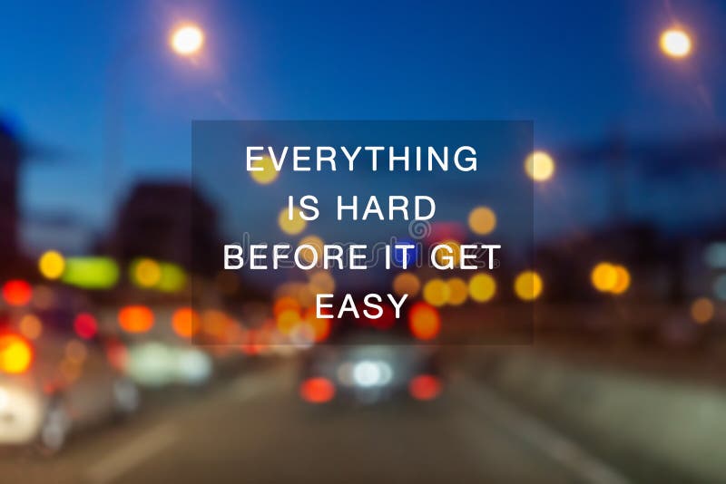 Quotes - Everything is Hard before it Get Easy Stock Photo - Image of ...