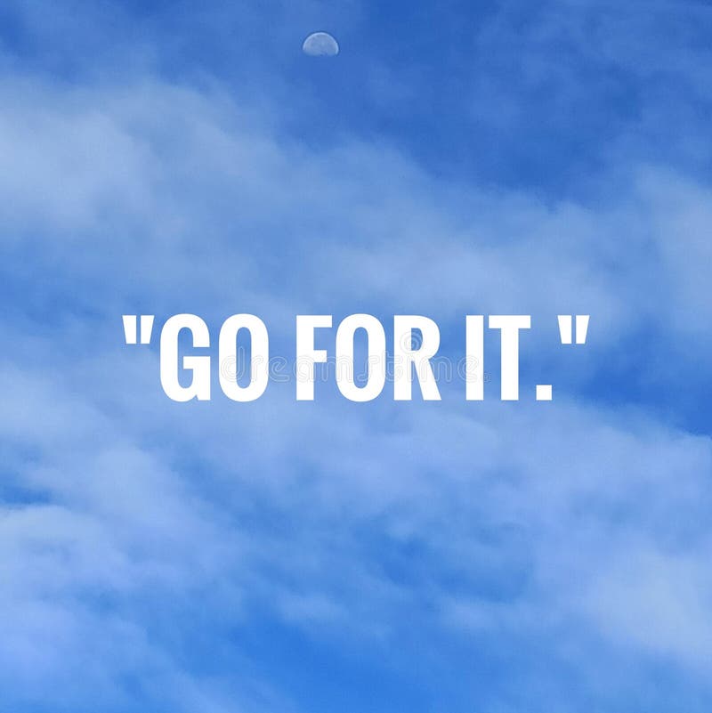 Quotes - GO for it. editorial photo. Image of abstract - 318370401