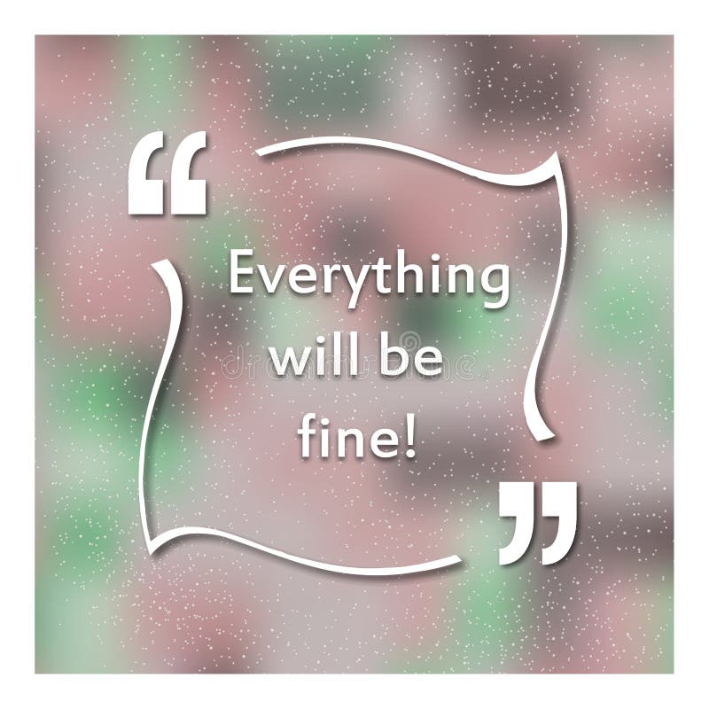 Quotes in Quotation Marks. Caption - Everything Will Be Fine. a ...