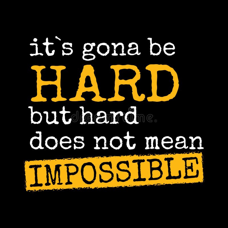 Quotes about Working Hard - it`s Going To Be Hard, but Hard Does Not ...