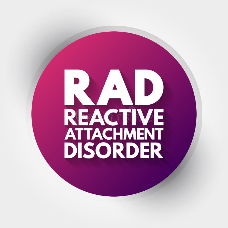 RAD - Reactive Attachment Disorder Acronym, Medical Concept Background ...