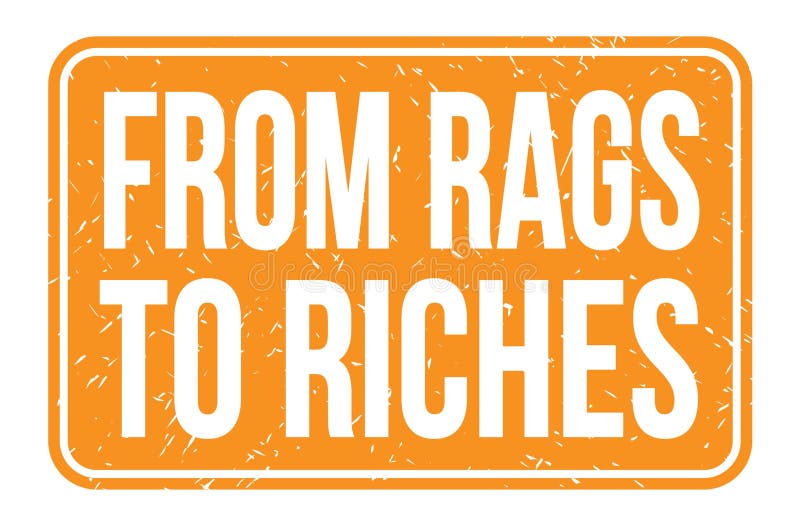 From RAGS TO RICHES, Words on Orange Rectangle Stamp Sign Stock ...