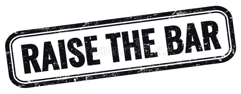 RAISE the BAR Text on Black Grungy Vintage Stamp Stock Image - Image of ...