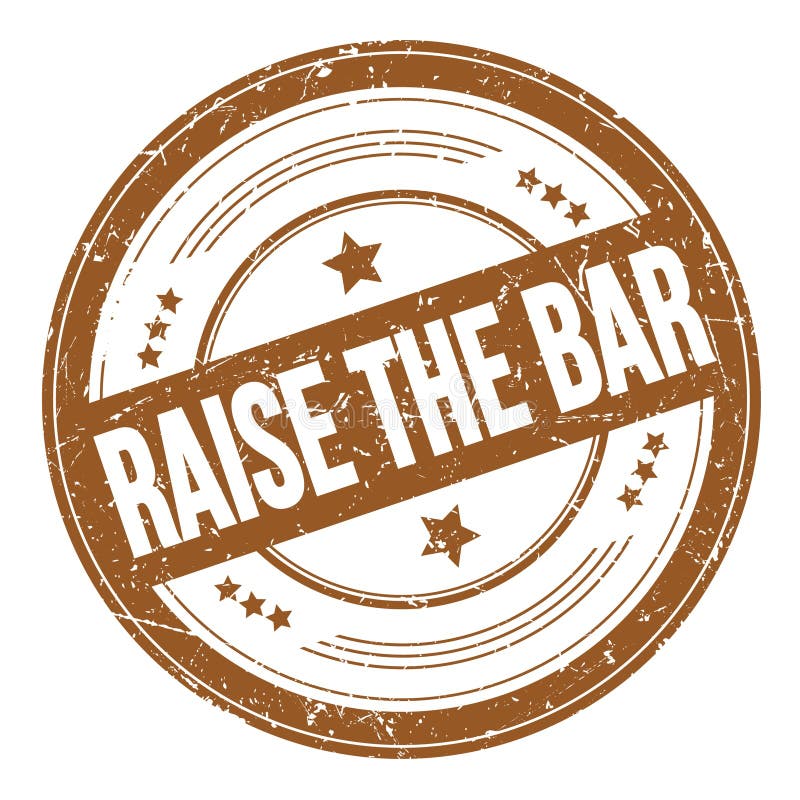 RAISE the BAR Text on Brown Round Grungy Stamp Stock Illustration ...