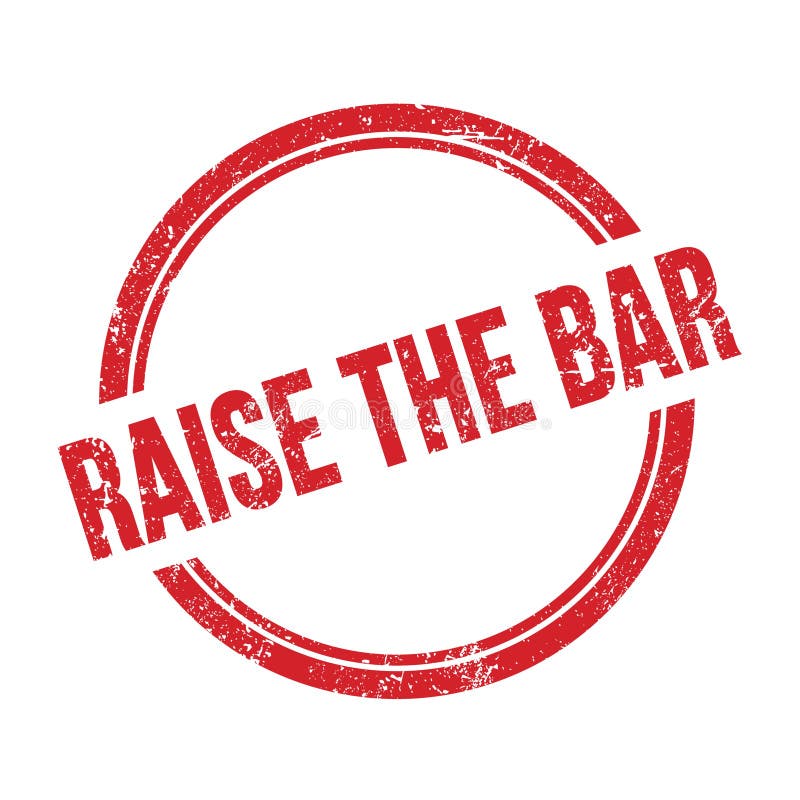 RAISE the BAR Text Written on Red Grungy Round Stamp Stock Illustration ...