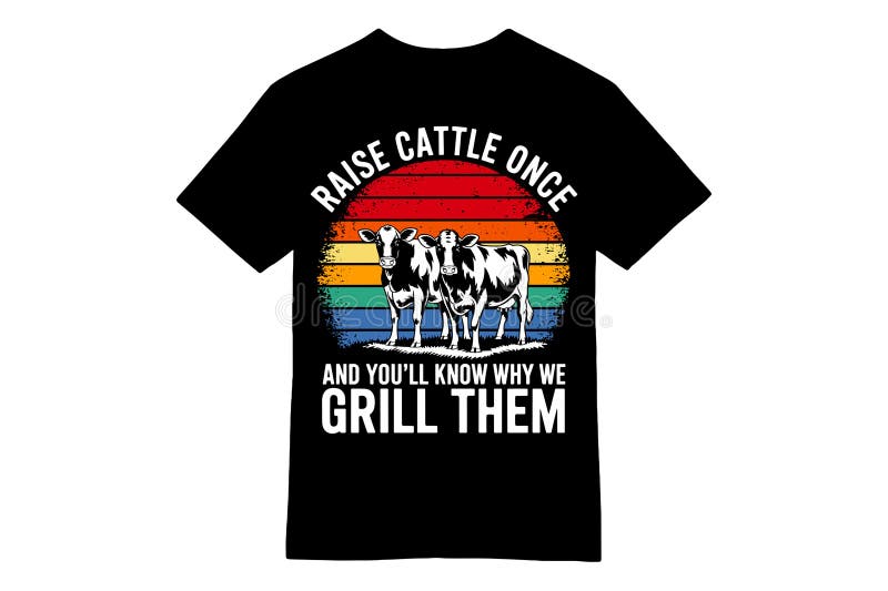 Raise Cattle Once T-Shirt Design Stock Photo - Image of animal, cattle ...