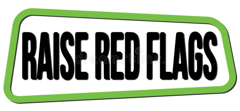 RAISE RED FLAGS Text on Green-black Trapeze Stamp Sign Stock ...