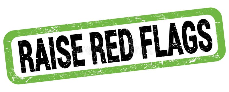 RAISE RED FLAGS Text Written on Green-black Rectangle Stamp Stock ...