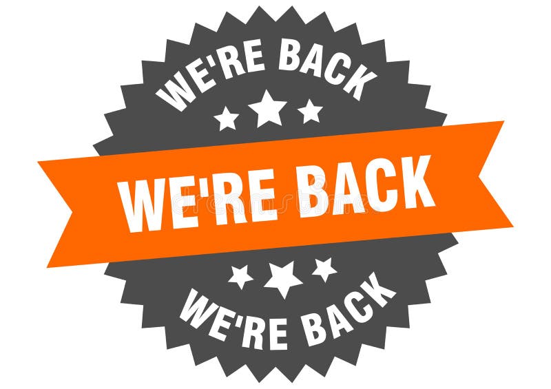 We Re Back Round Ribbon Isolated Label. we Re Back Sign Stock Vector ...