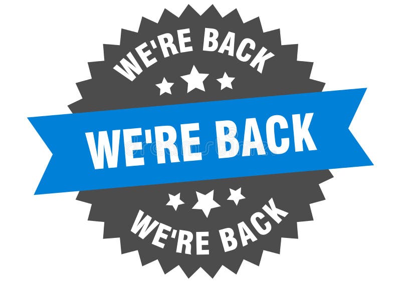 We Re Back Round Ribbon Isolated Label. we Re Back Sign Stock Vector ...