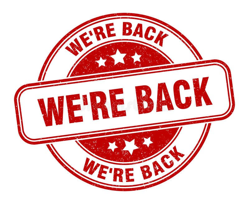 We Re Back Stamp. we Re Back Label. Round Grunge Sign Stock Vector ...