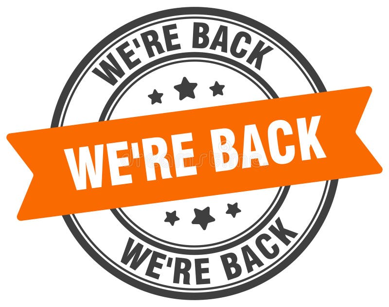 We Re Back Stamp. we Re Back Label on Transparent Background. Round ...