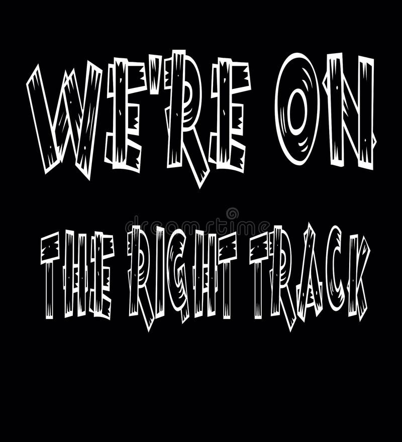 We RE on the RIGHT TRACK stock illustration. Illustration of letter ...