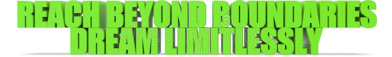 Reach Beyond Boundaries Dream Limitlessly, 3d Text Stock Illustration - Illustration of isolated ...