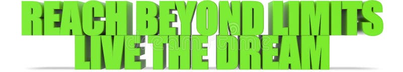 Reach Beyond Limits Live the Dream, 3d Text Stock Illustration ...