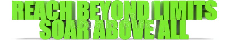 Reach Beyond Limits Soar Above All, 3d Text Stock Illustration ...