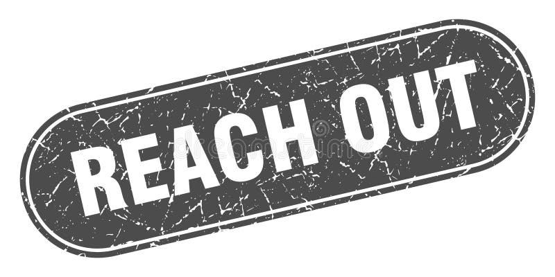Reach Out Sign. Reach Out Grunge Stamp Stock Vector - Illustration of ...