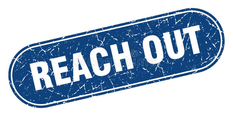 Reach Out Sign. Reach Out Grunge Stamp Stock Vector - Illustration of ...