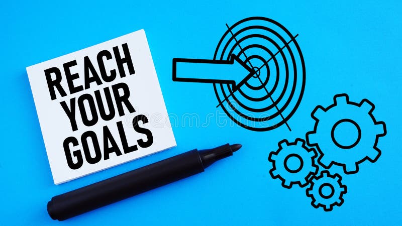Reach Your Goals is Shown Using the Text Stock Image - Image of wall ...